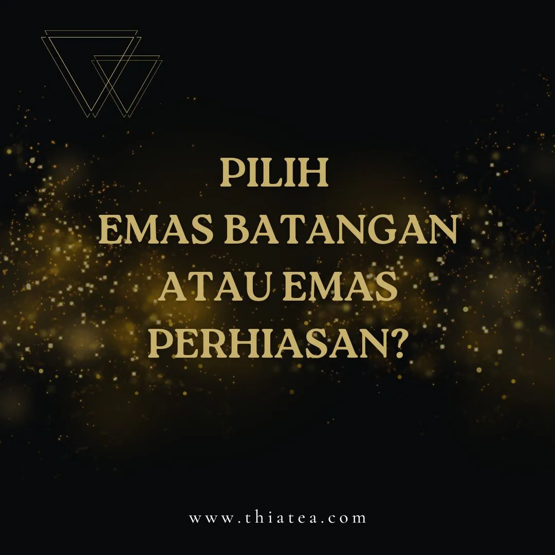 Pilih Emas Batangan atau Perhiasan, Kenali Dulu Perbedaannya - thiatea.com